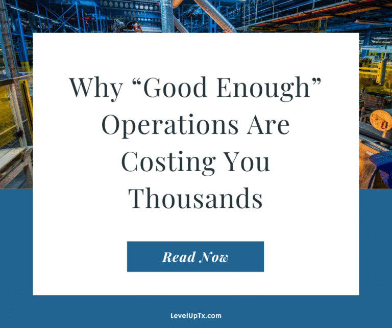 Why "Good Enough" Operations Are Costing You Thousands - Level Up ...